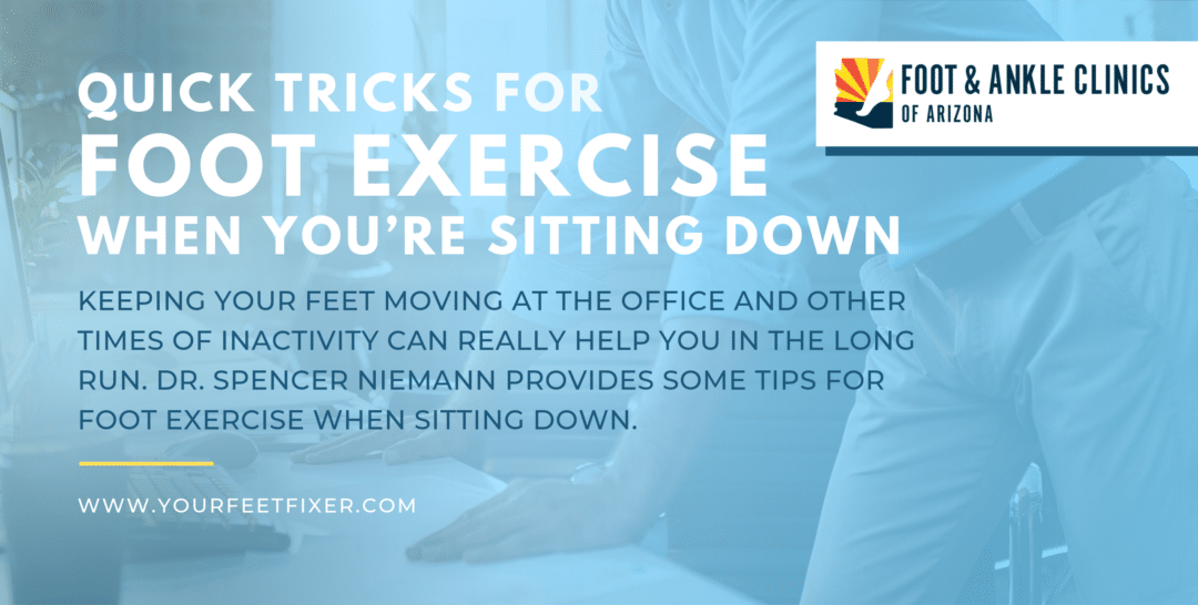Foot Exercise While Sitting Down - Foot & Ankle Clinics of Arizona